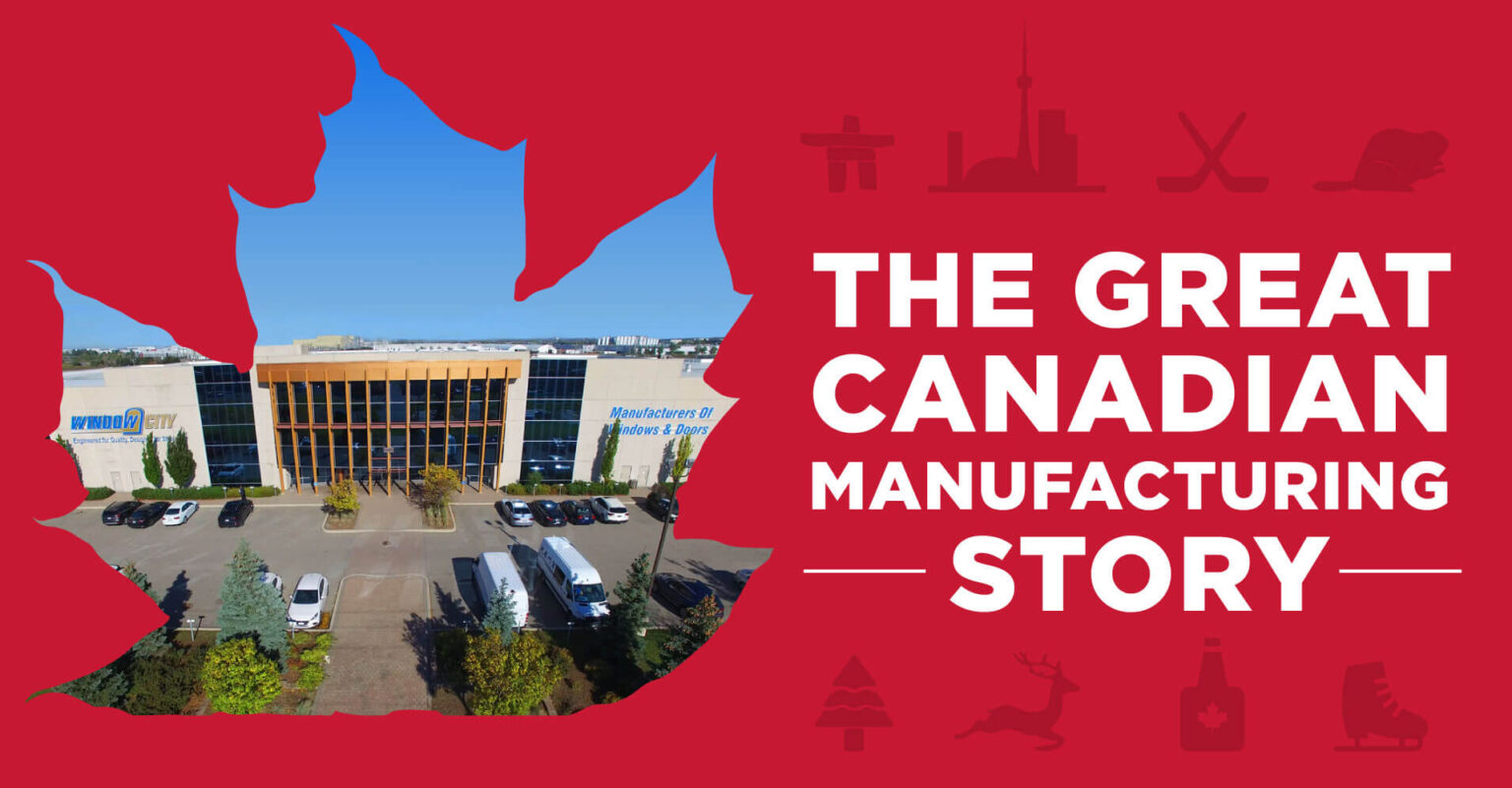 The Great Canadian Manufacturing Story | Window City